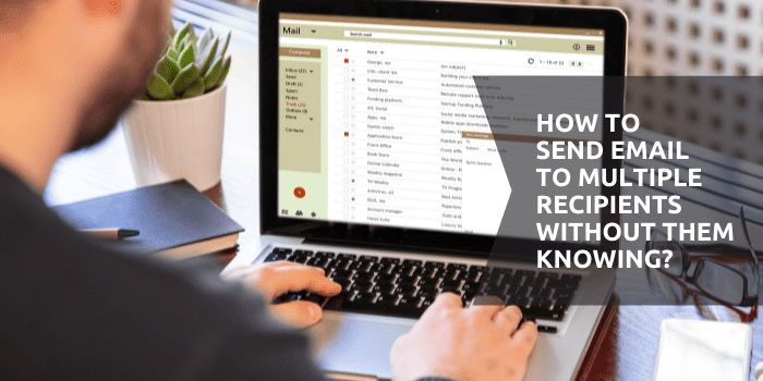 How To Send Emails To Multiple Recipients Without Them Knowing Rigorous Themes