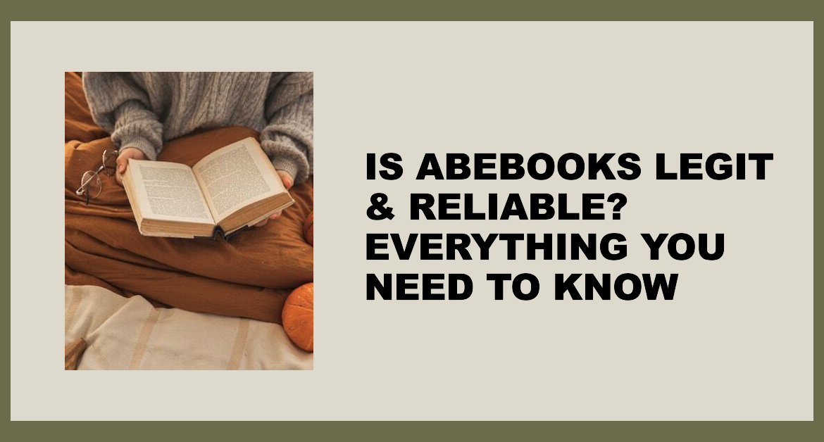 Is AbeBooks Legit & Reliable? Everything You Need To Know