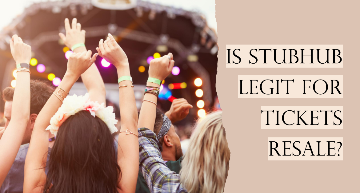 Is StubHub Legit For Tickets Resale?