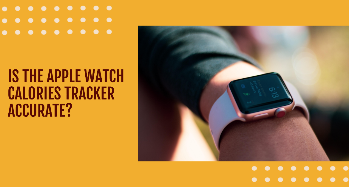 Is The Apple Watch Calories Tracker Accurate?