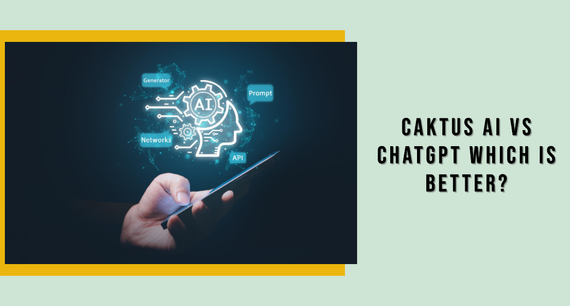 Caktus AI vs ChatGPT - Which Is Better?